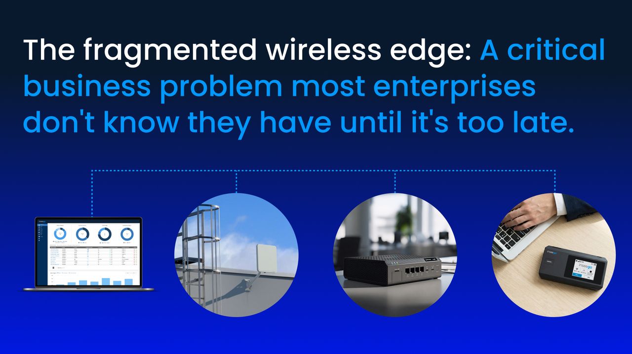 The Hidden Cost of a Fragmented Wireless Edge | Inseego